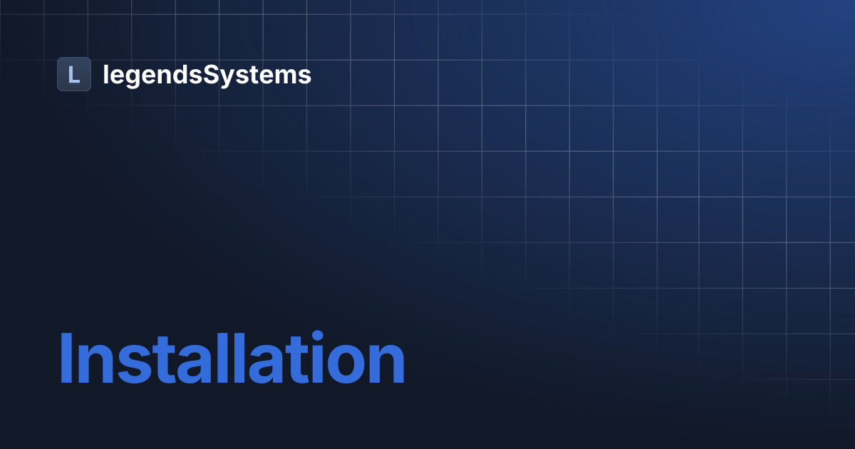 Installation | legendsSystems